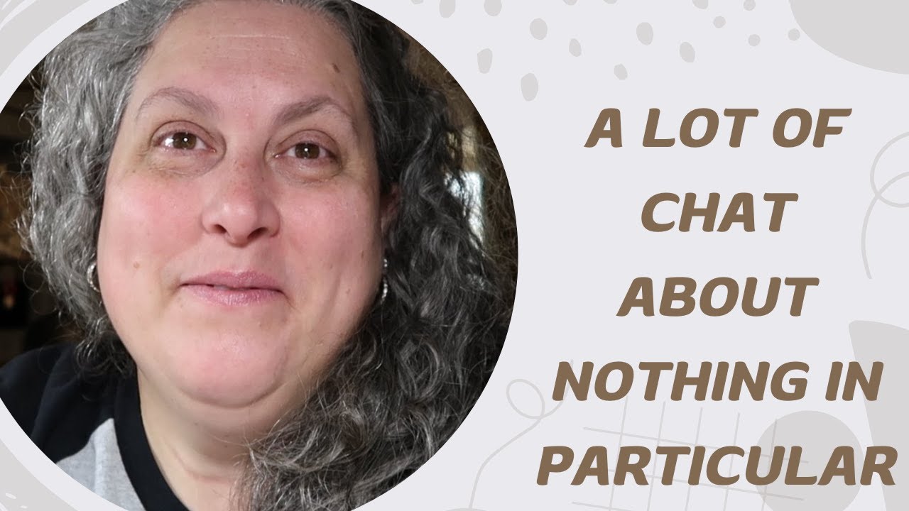 A Lot of Chat About Nothing in Particular - YouTube