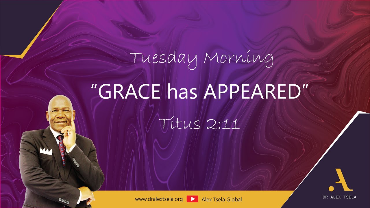 Tuesday Morning 26/828 GRACE has APPEARED Titus 2:11 - YouTube