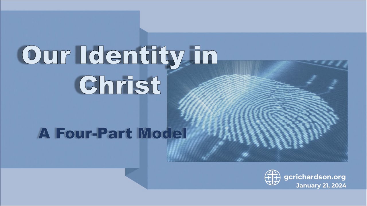 GC Richardson | Our Identity In Christ - A Four-Part Model | By Felix ...