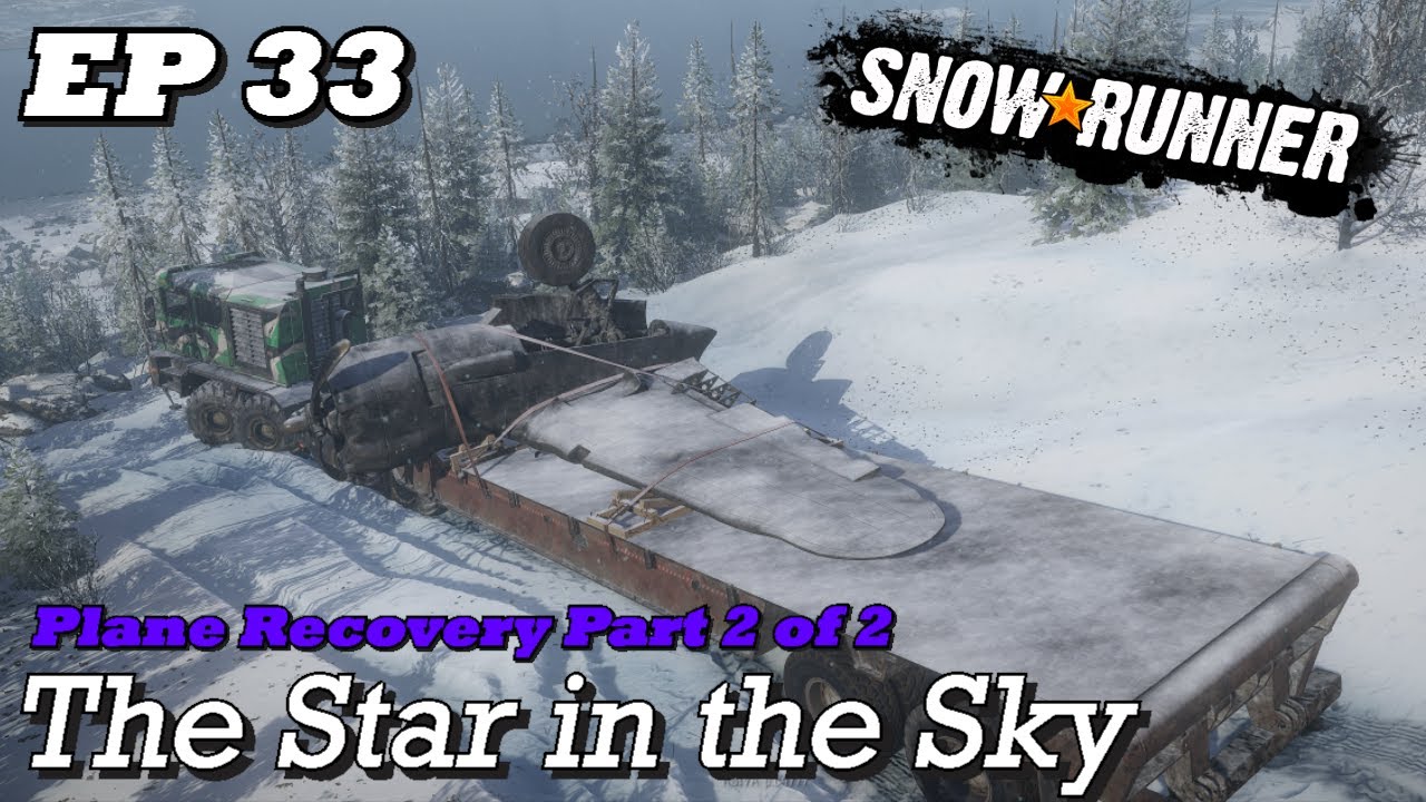 SnowRunner EP33 - The Star in the Sky - Plane Recovery Part 2 of 2 ...