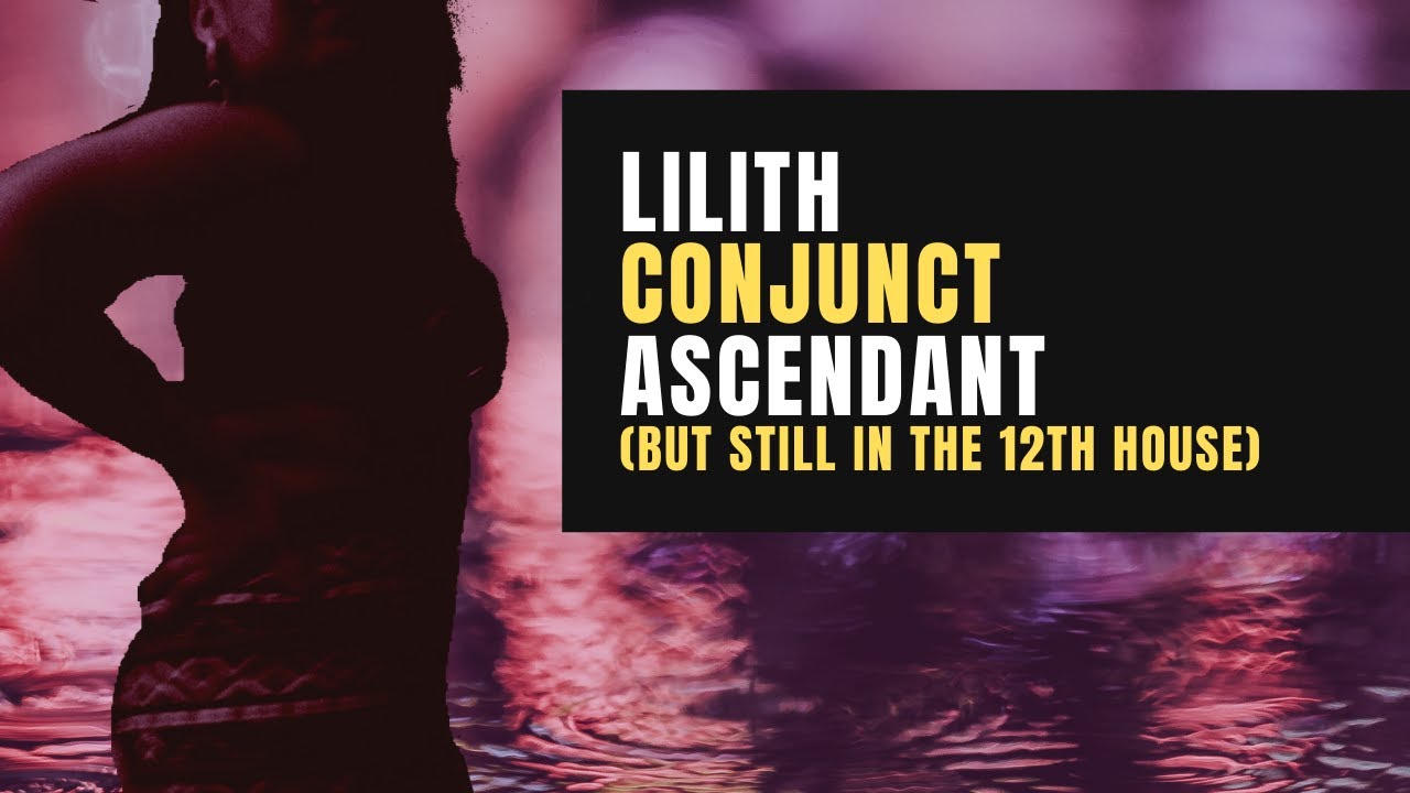 Lilith just before the Ascendant - Lilith Conjunct the Ascendant - YouTube