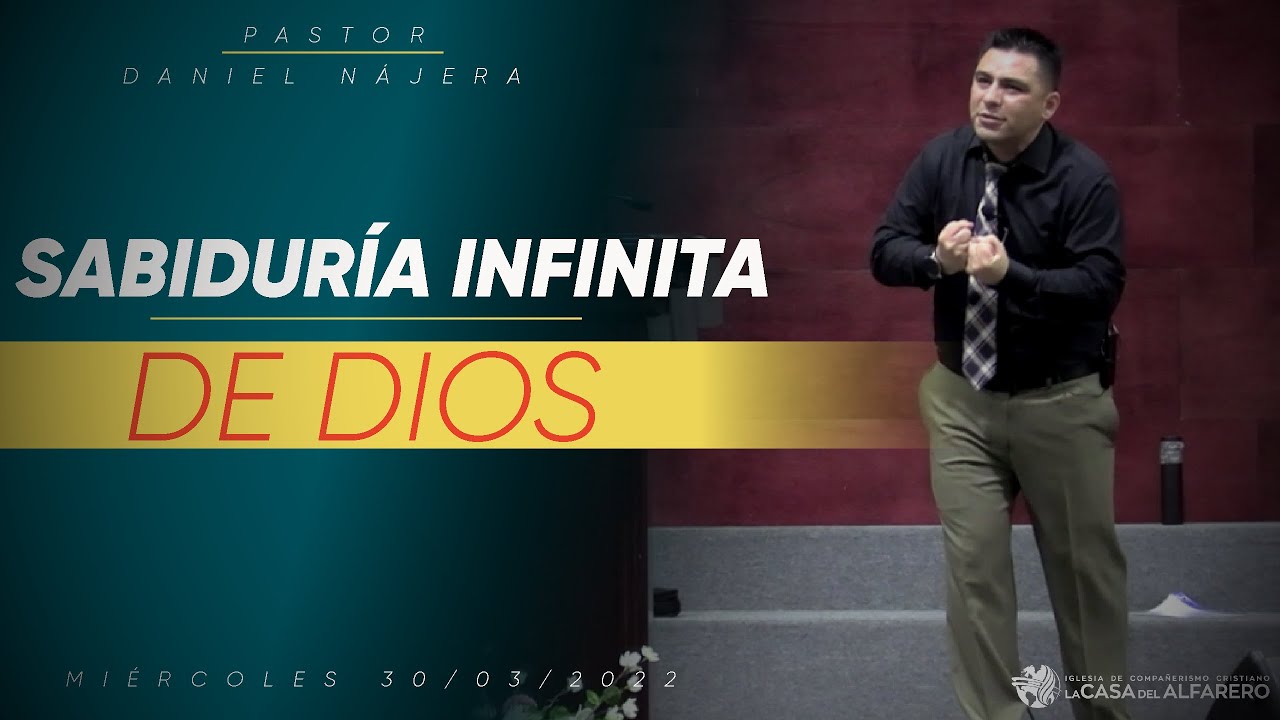 Sabiduría infinita de Dios - Pastor Daniel Nájera - La Casa del ...
