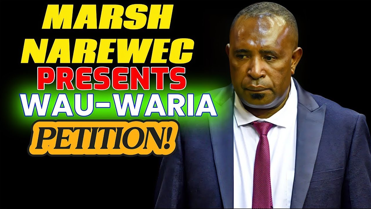 PARLIAMENT SITTING: WAU - WARIA PETITION | MARSH NAREWEC - YouTube