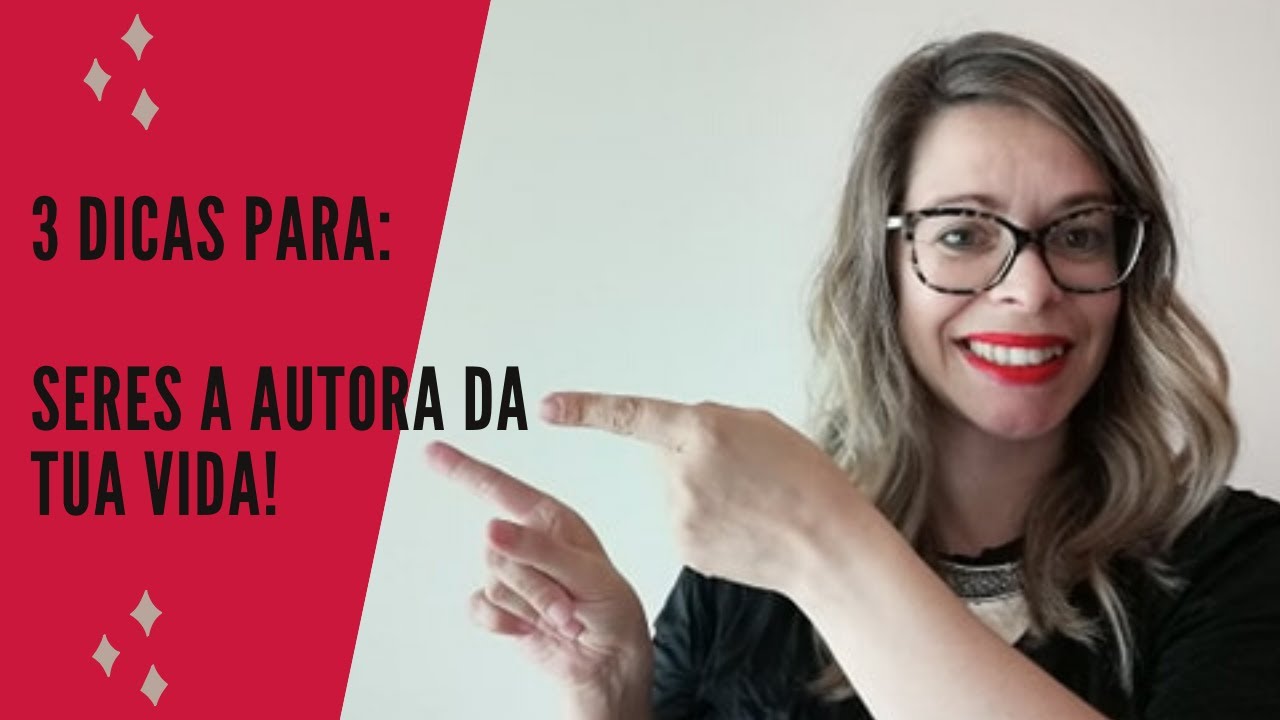 3 Dicas para Seres a Autora da tua vida - YouTube