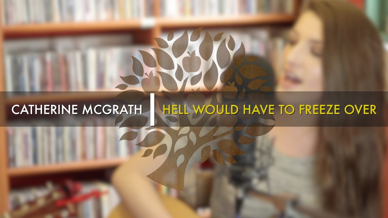 Catherine McGrath - 'Hell Would Have To Freeze Over' | UNDER THE APPLE ...