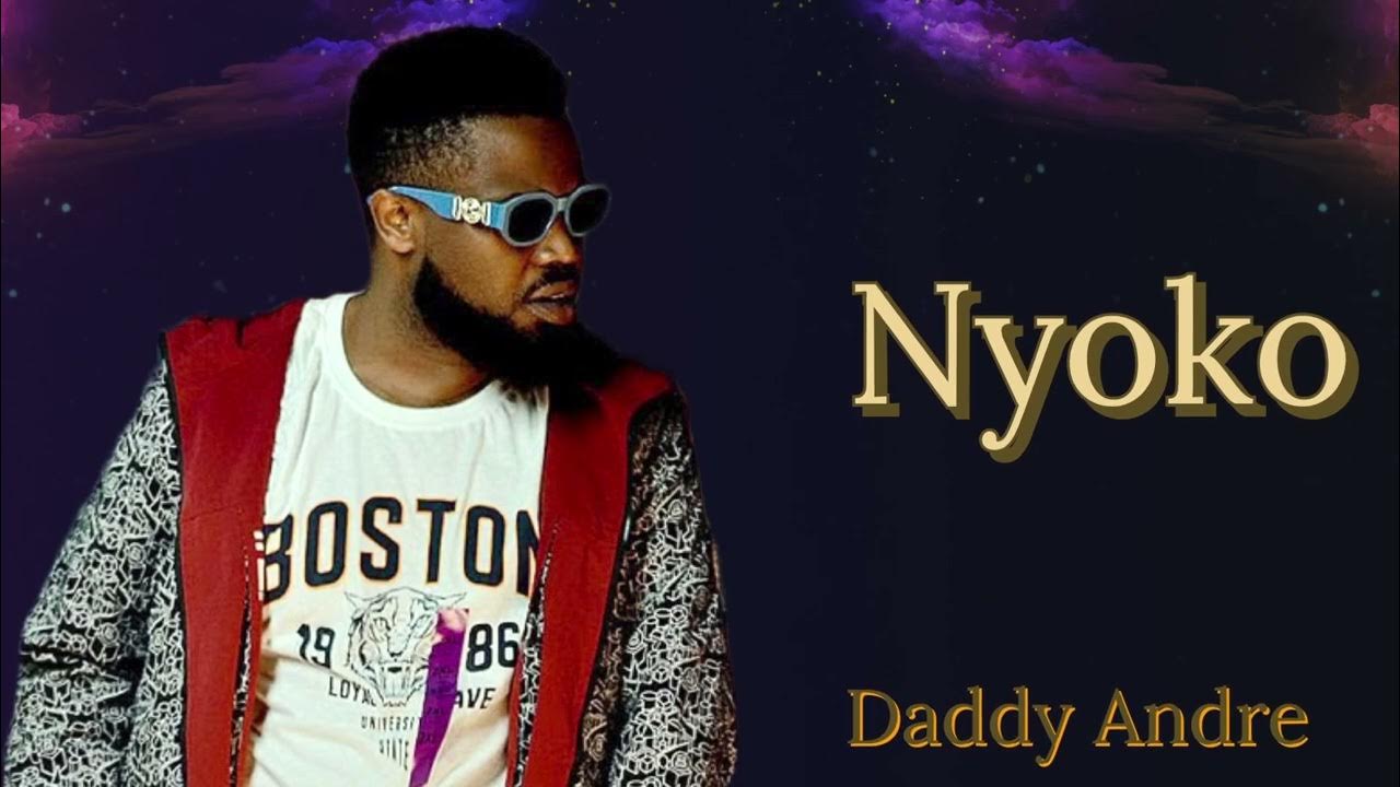 Nyoko | Daddy Andre | Official Audio - YouTube
