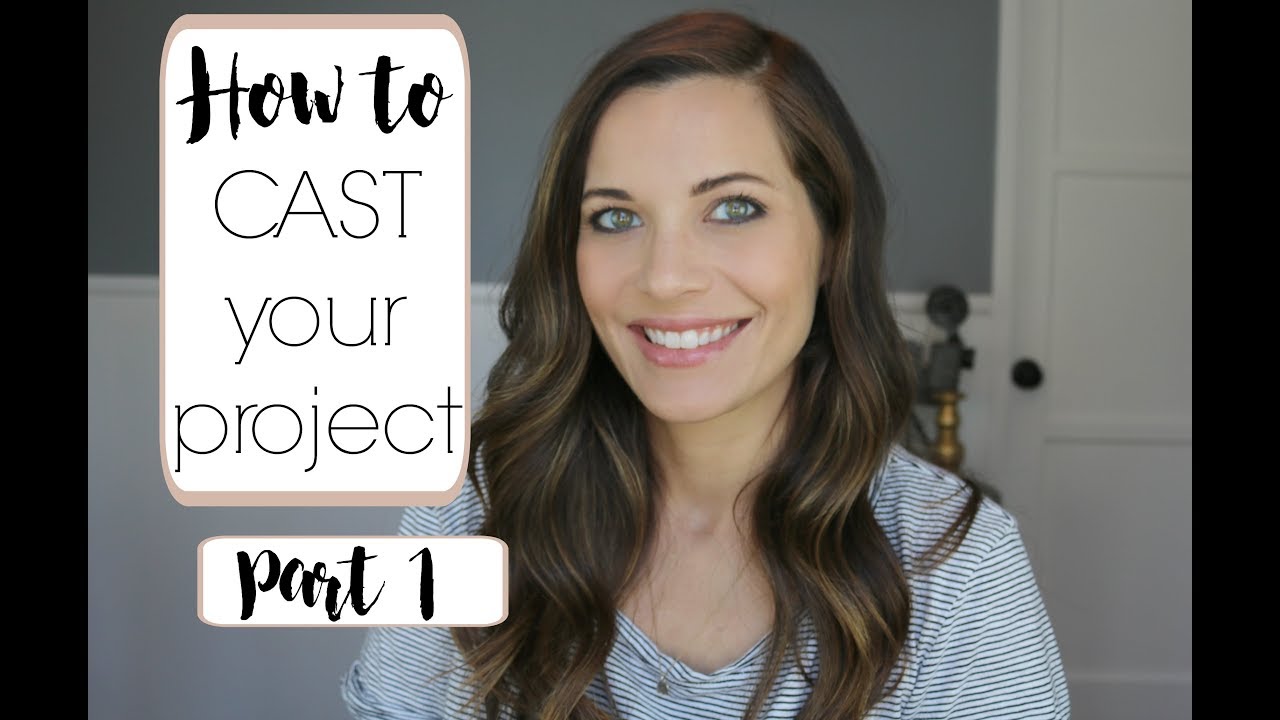 CASTING Your Project! Part 1 of 2! - YouTube