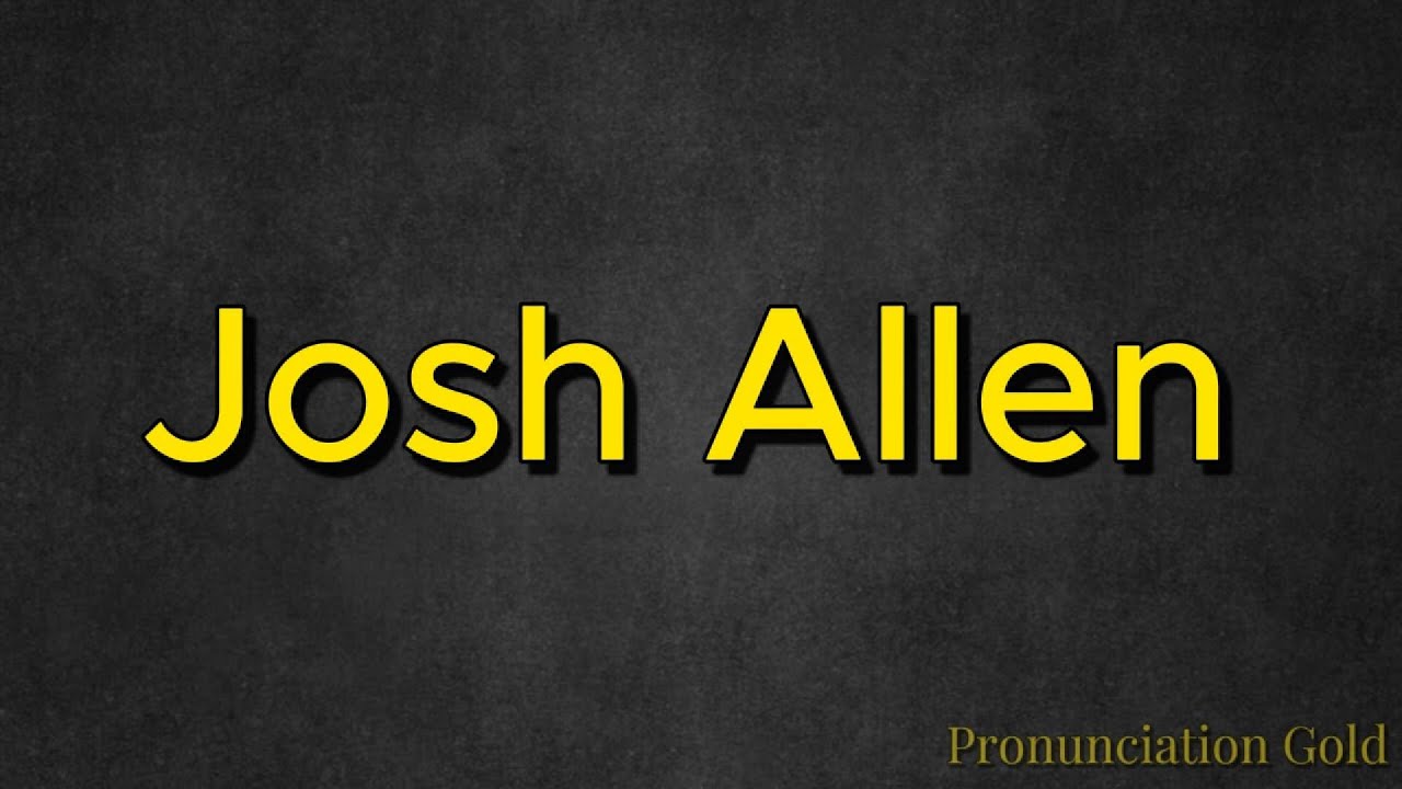 How to Pronounce Josh Allen - Say it Correctly Every Time! - YouTube
