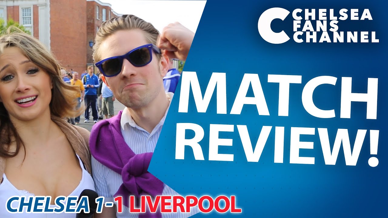 MATCH REVIEW - Chelsea 1 - 1 Liverpool - Chelsea Fans Channel - YouTube
