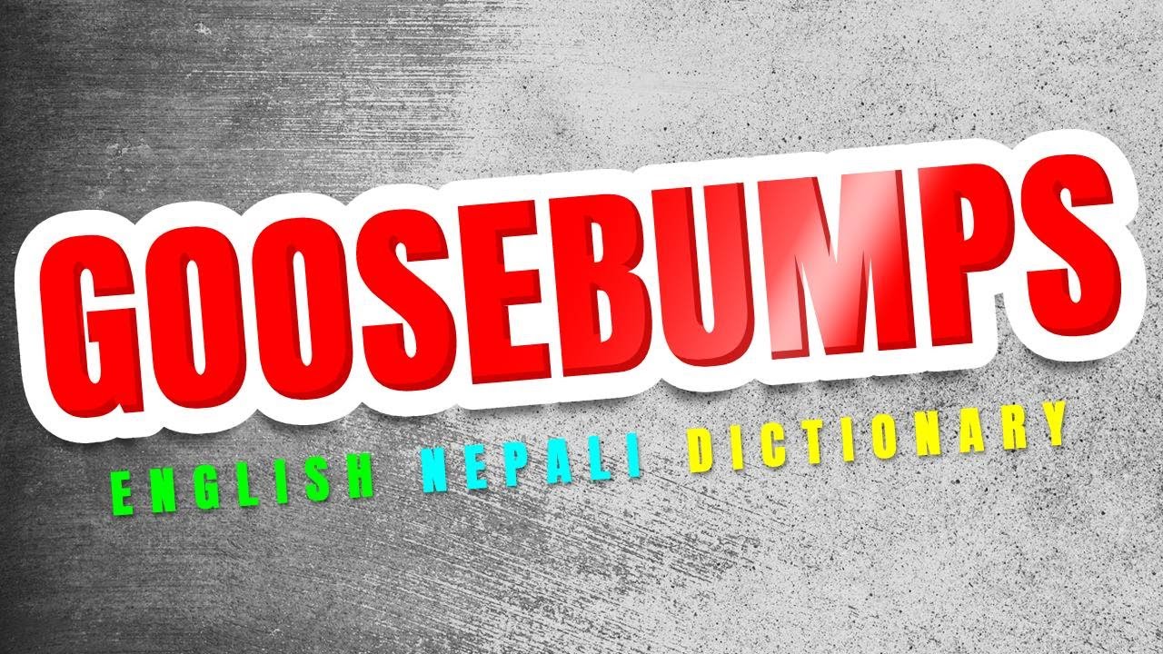 Goosebumps Meaning In Nepali YouTube