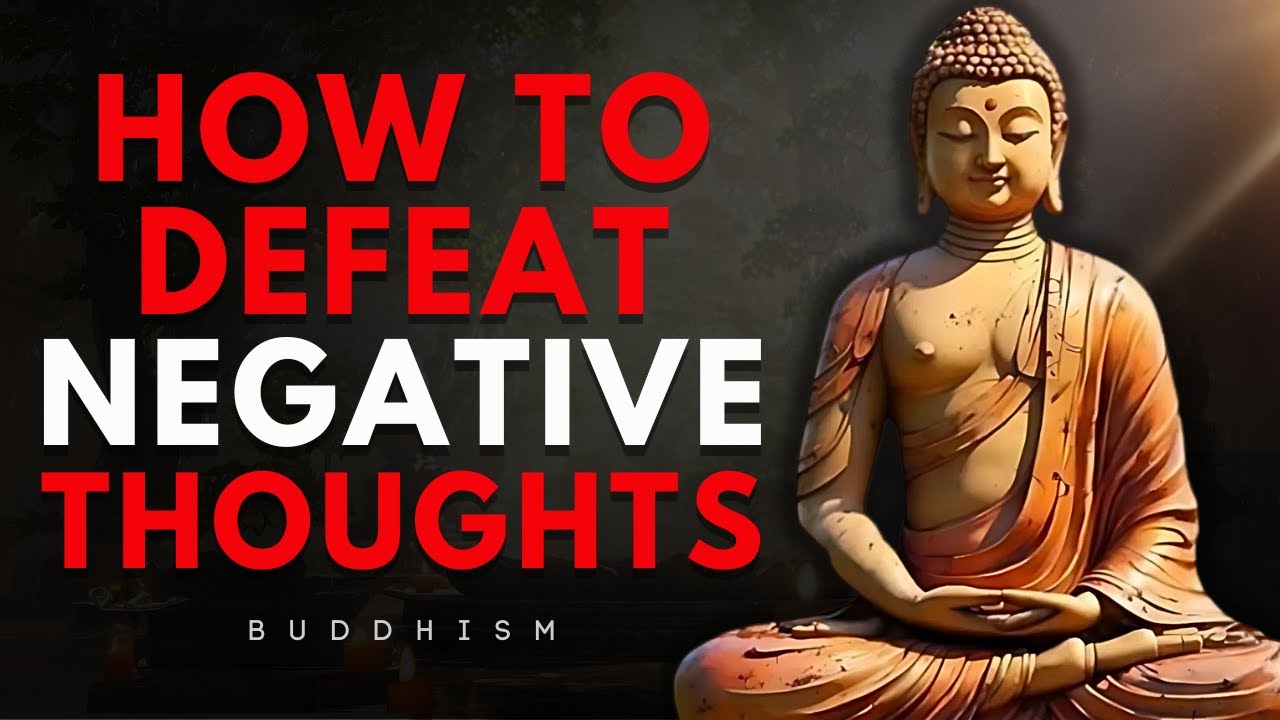 How to Defeat Negative Thoughts and Stay Positive | Buddhism Wisdom ...