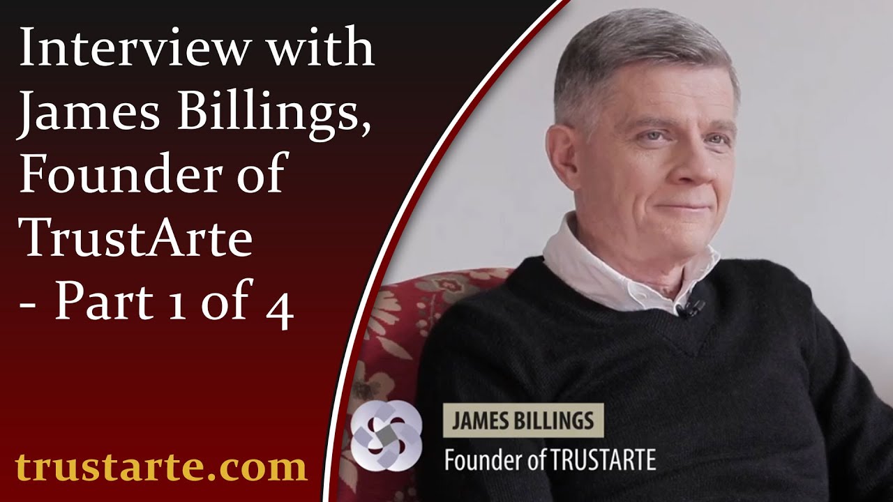 Interview with James Billings Founder of TrustArte.com - Part 1 of 4 ...