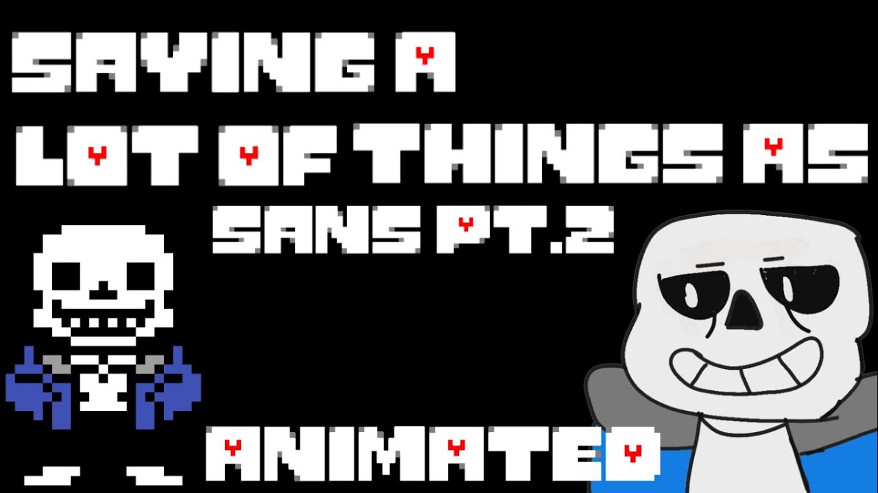 Saying A LOT of Things as Sans Pt. 2 (ANIMATED) - YouTube
