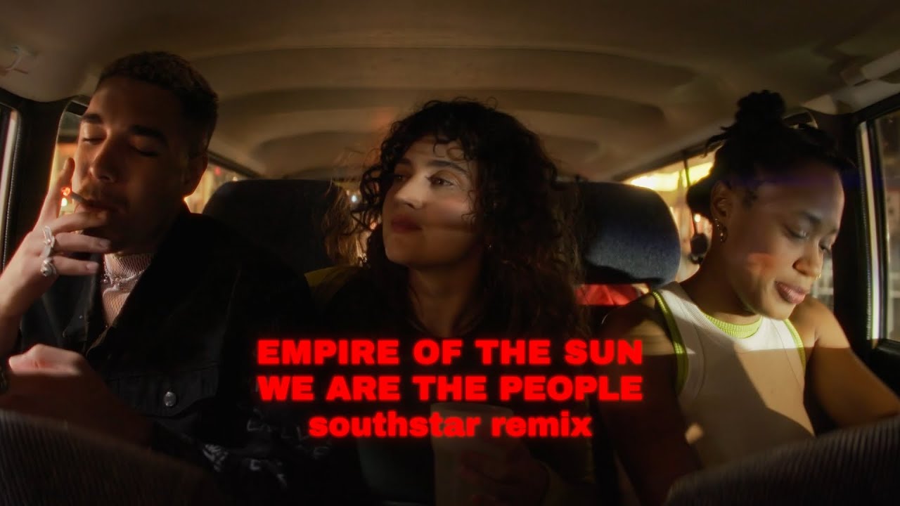 Empire Of The Sun, southstar - We Are The People (southstar Remix ...