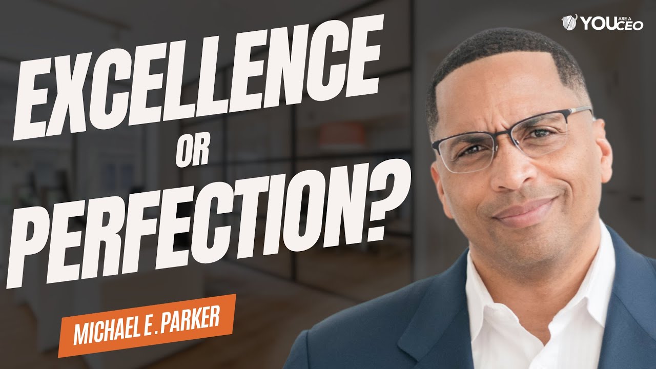 The SHOCKING Difference Between Excellence and Perfection | Michael E Parker - YouTube