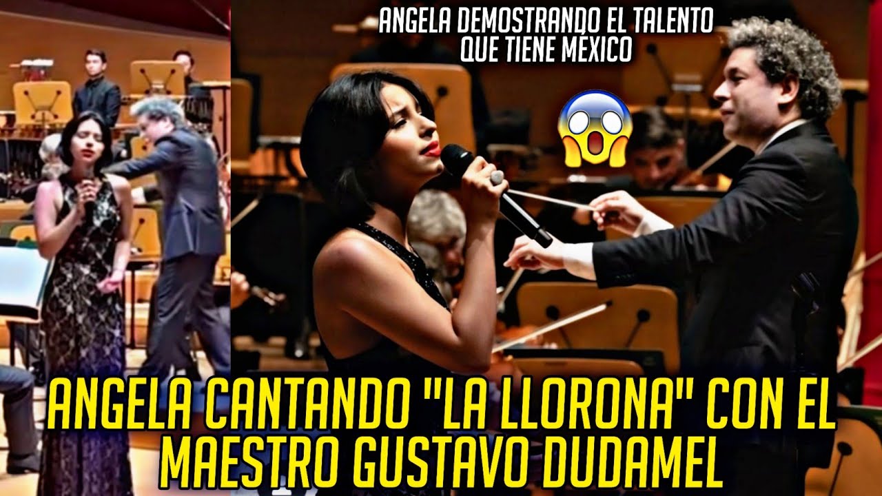 ANGELA CANTANDO "LA LLORONA" CON EL MAESTRO GUSTAVO DUDAMEL AYER - YouTube