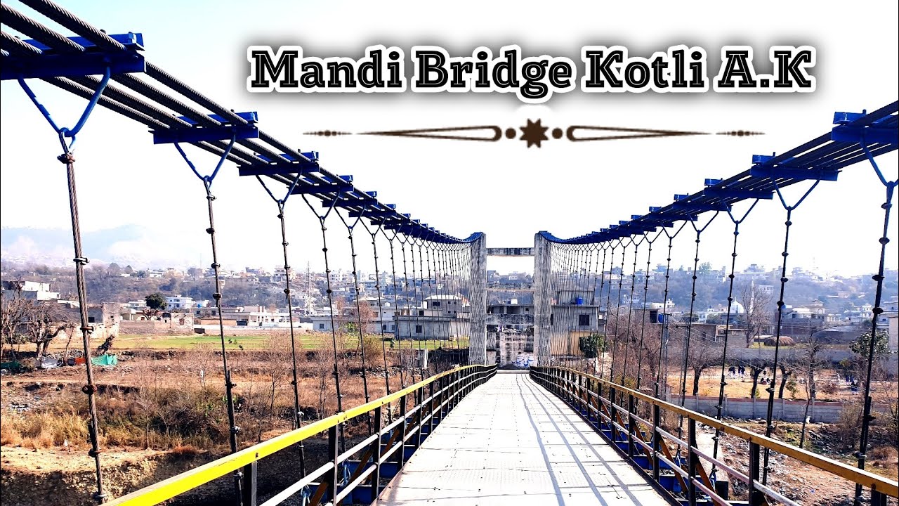 Village Mandi Bridge Beautiful Bridge in Kotli Azad Kashmir Mandi ...