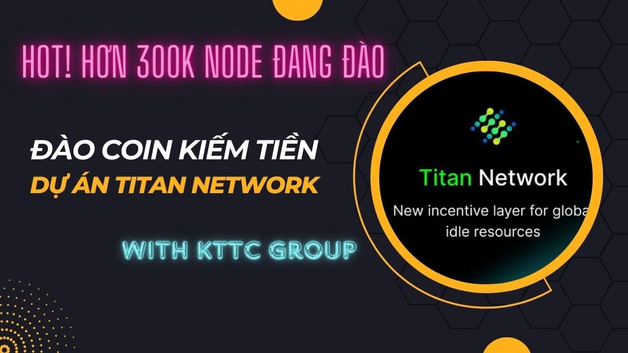 Hướng Dẫn Đào Coin Titan Network - Dự án Depin Siêu Hot năm 2024! - YouTube