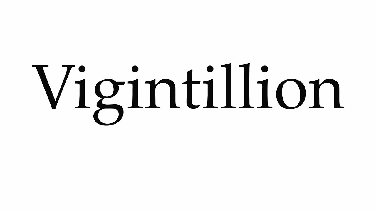 How to Pronounce Vigintillion - YouTube