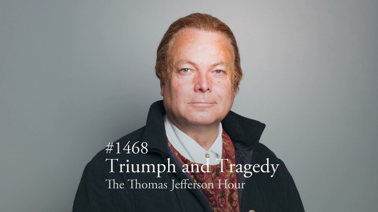 #1468 Triumph and Tragedy with Joseph Ellis | The Thomas Jefferson Hour ...
