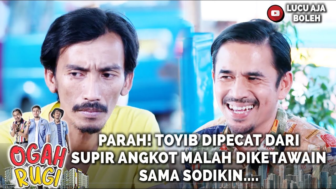 PARAH! TOYIB DIPECAT DARI SUPIR ANGKOT MALAH DIKETAWAIN SAMA SODIKIN ...