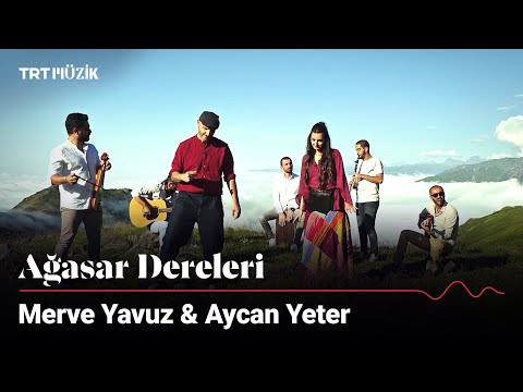 Merve Yavuz & Aycan Yeter | Ağasar Dereleri #ZirvedekiTürküler
