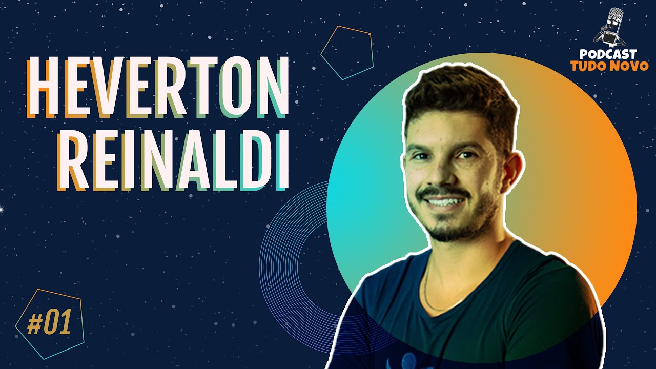 HEVERTON REINALDI | Tudo Novo podcast - #EP 01 - YouTube