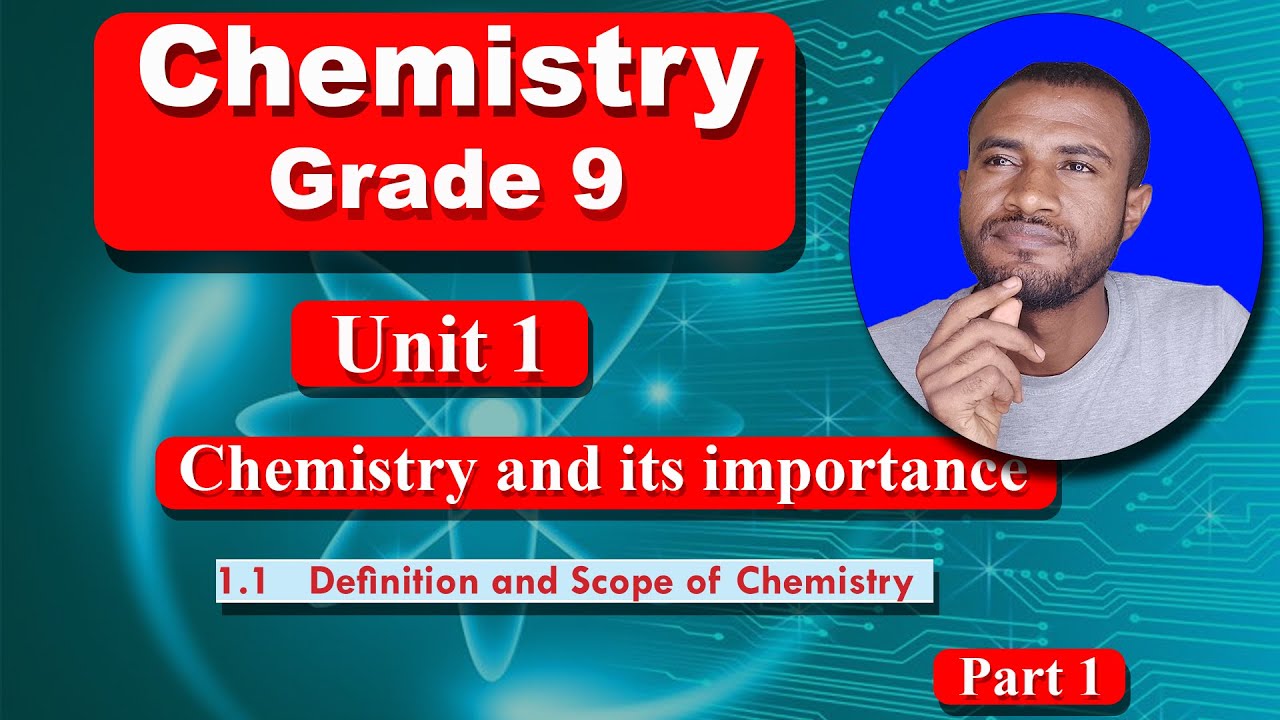 Chemistry grade 9 unit 1 part 1 | Definition and scope of chemistry ...