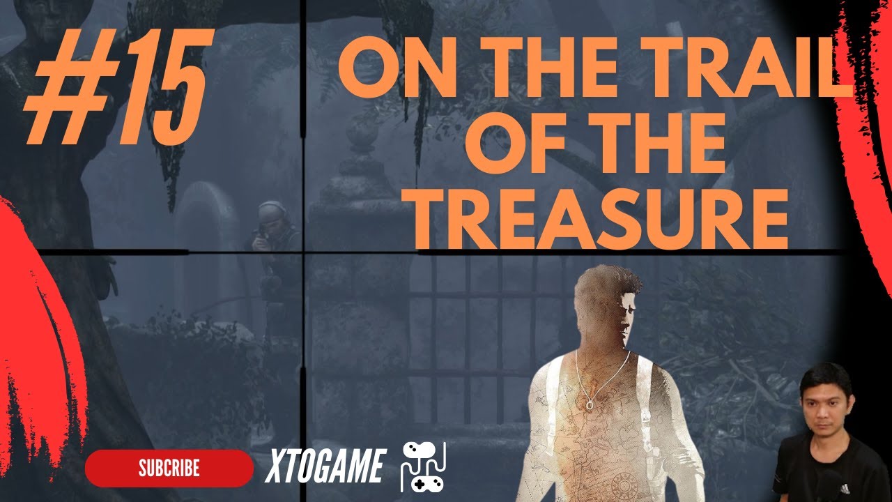 uncharted chapter 15 on the trail of the treasure | semakin dekat ...
