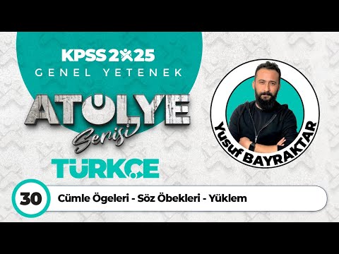 30 - Cümle Ögeleri - Söz Öbekleri - Yüklem - Yusuf BAYRAKTAR