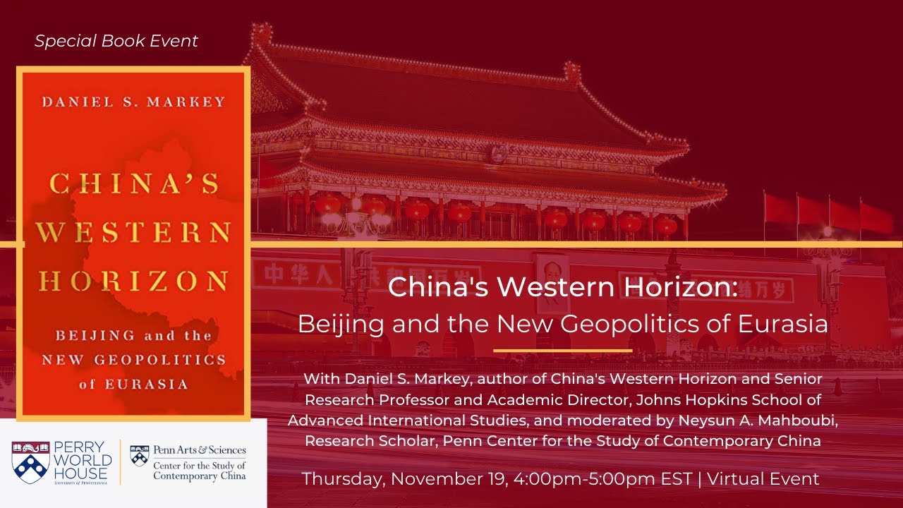 China's Western Horizon: Beijing and the New Geopolitics of Eurasia with Daniel Markey - YouTube