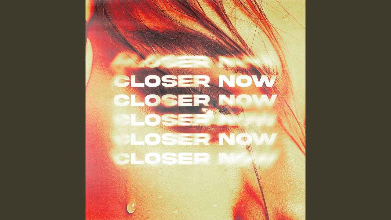 Closer Now - YouTube Music
