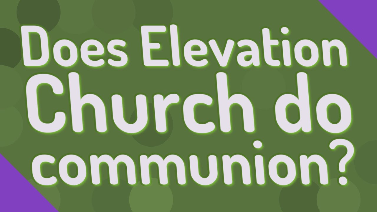 Does Elevation Church do communion? - YouTube