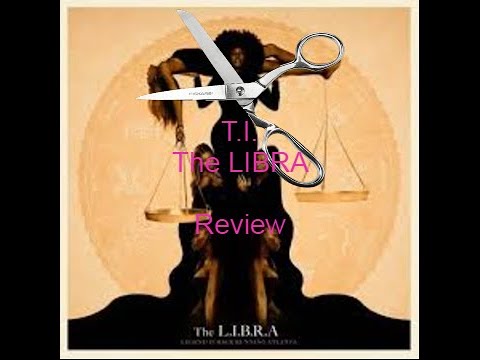 T.I.- The LIBRA Album Review - YouTube