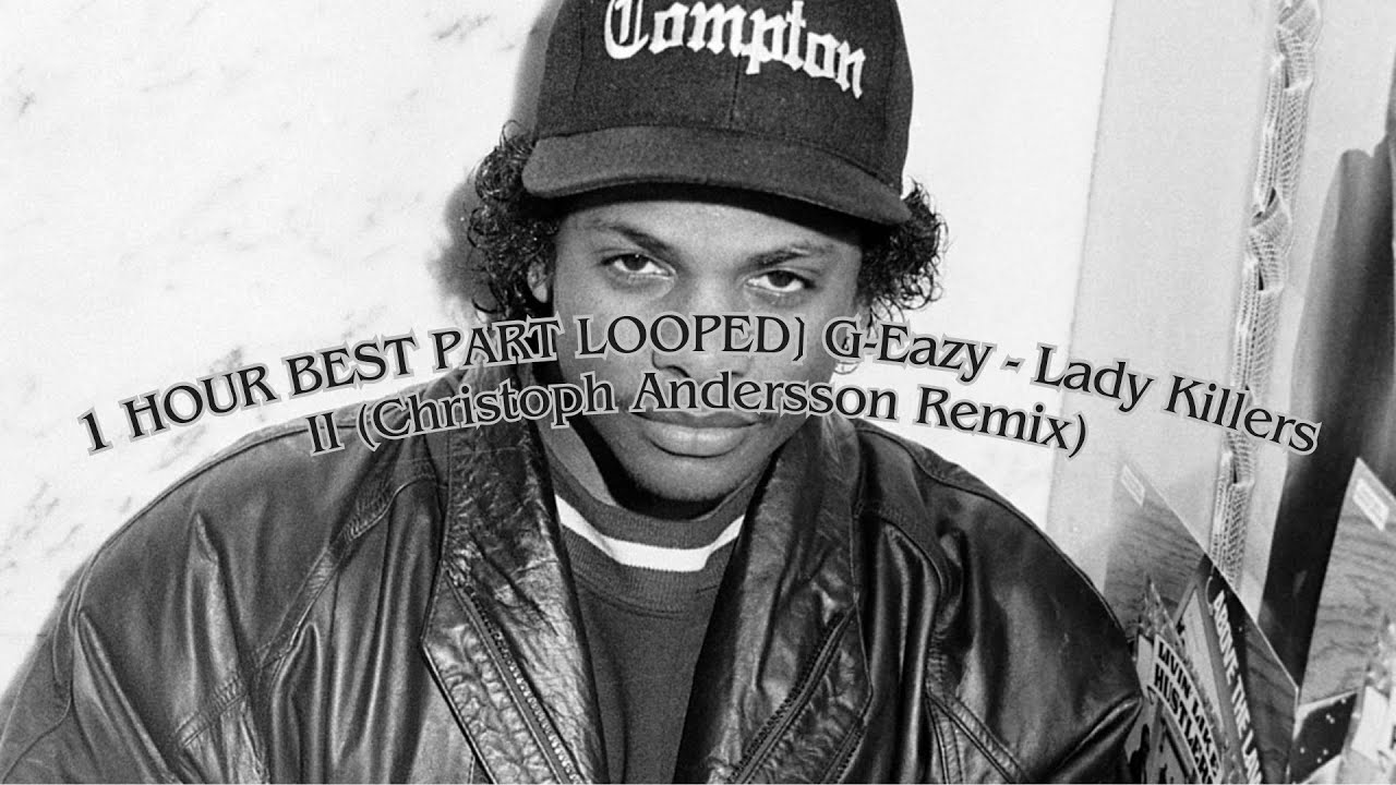 [1 HOUR BEST PART LOOPED] G-Eazy - Lady Killers II (Christoph Andersson ...