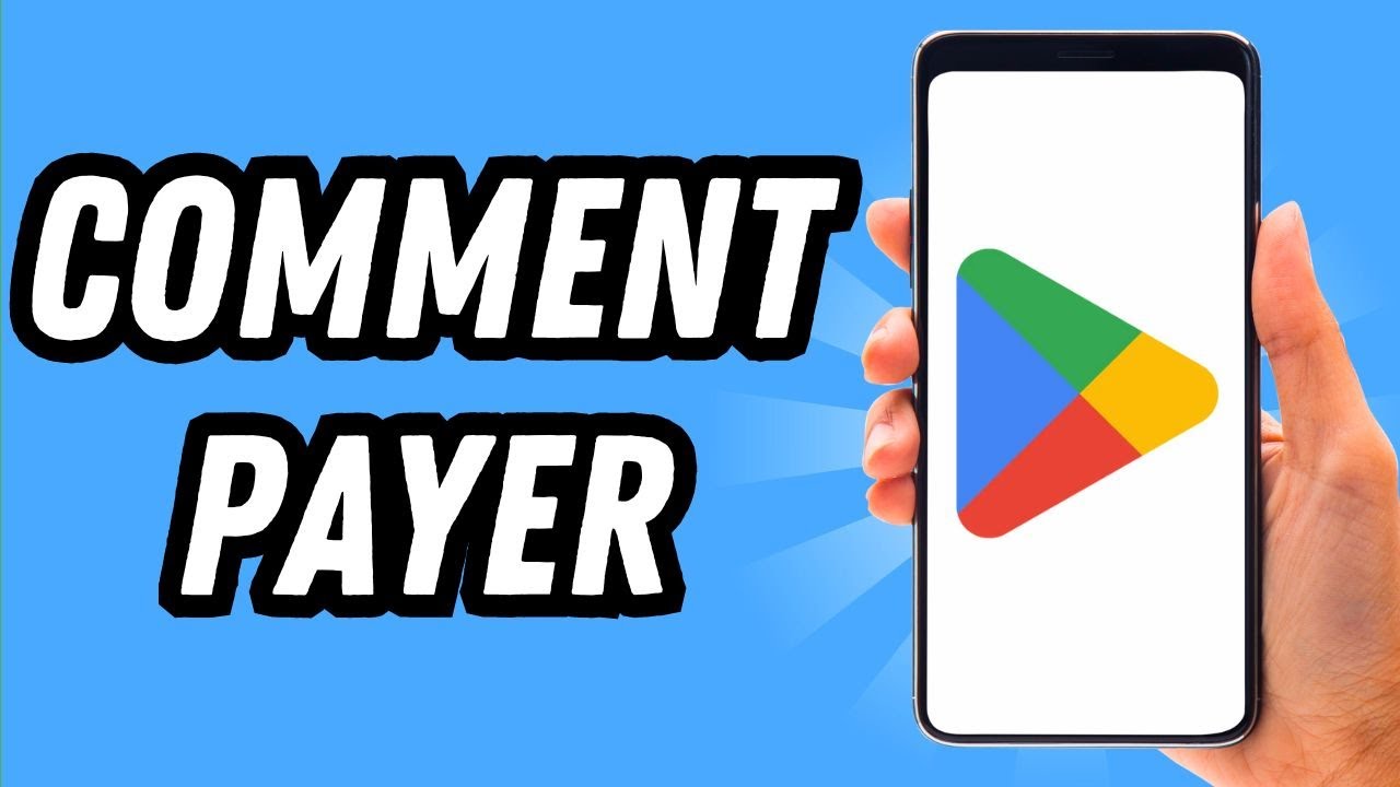 Comment payer sur Play Store (GUIDE COMPLET) - YouTube