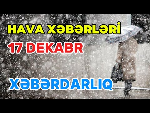 SABAHIN HAVA PROQNOZU 17 Dekabr Hava Xeberleri
