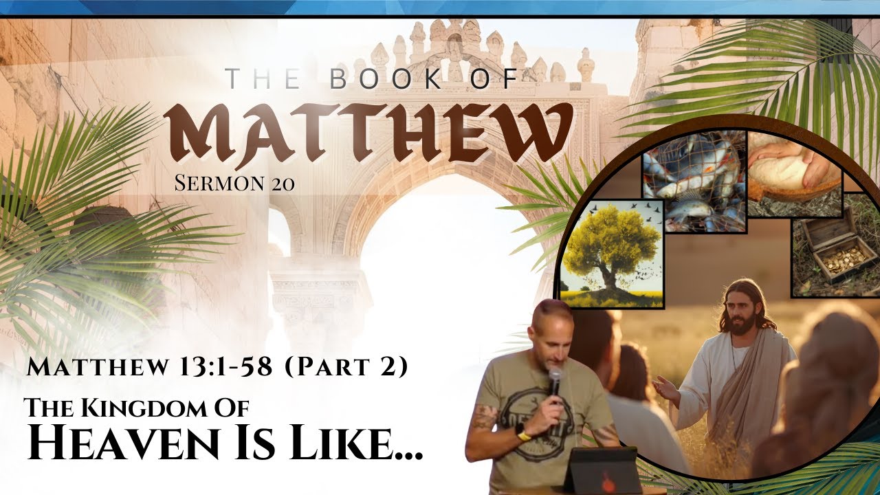 Matthew 13: 1-58 - "The Kingdom Of Heaven Is Like..." - YouTube