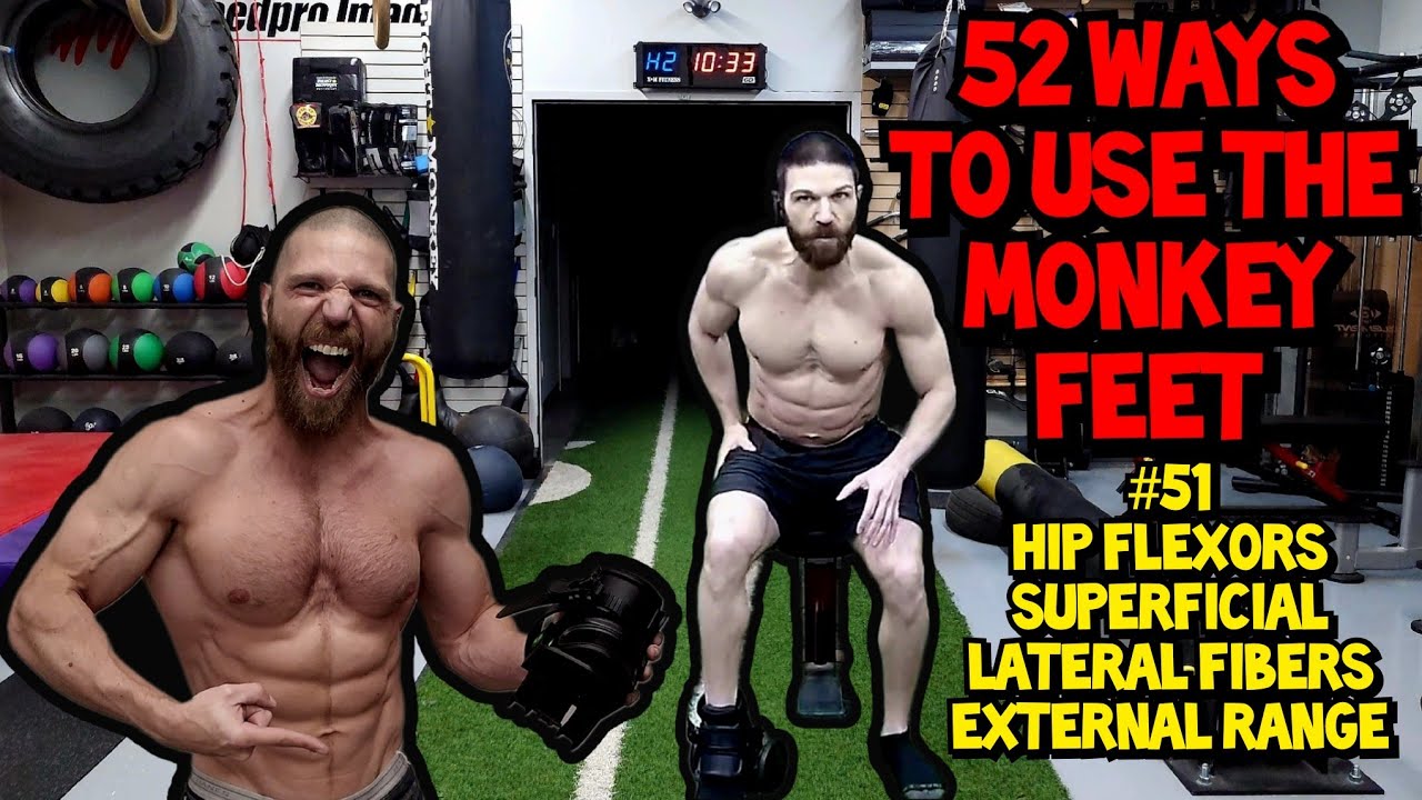 Master the MonkeyFeet: HIP FLEXOR TRAINING!!! Unlock Your Hip Flexors ...