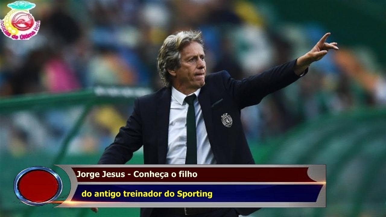 Jorge Jesus - Conheça o filho do antigo treinador do Sporting - YouTube