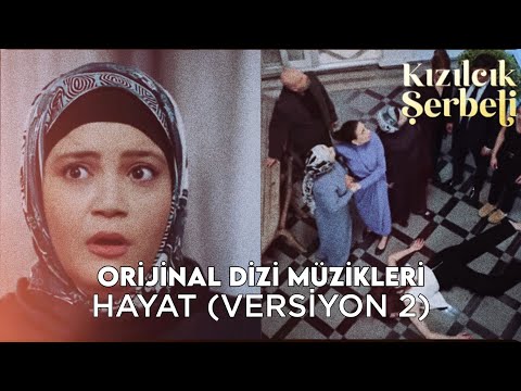 Kızılcık Şerbeti Dizi Müzikleri - Hayat (Versiyon 2)