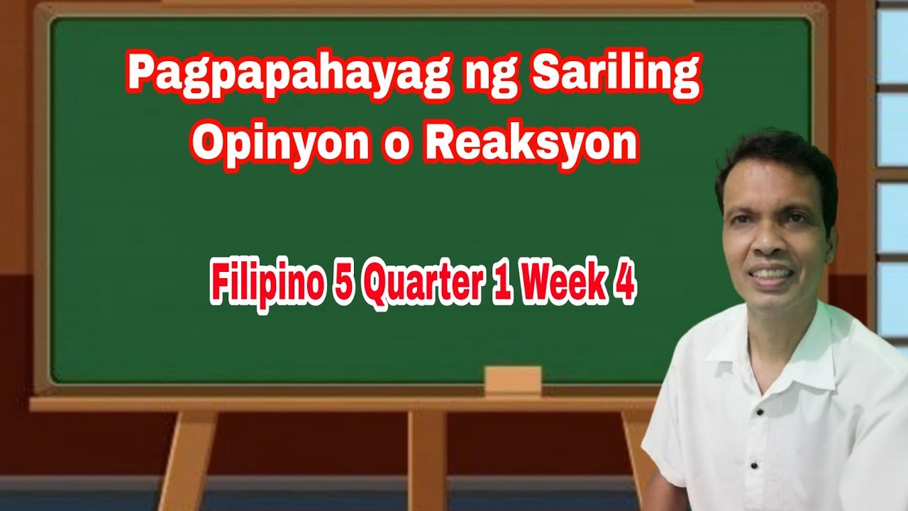 Filipino 5 Quarter 1 Week 4 - Pagpapahayag ng Sariling Opinyon o ...
