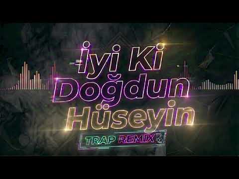 İyi Ki Doğdun Hüseyin (Trap Remix) | Doğum Günü Şarkıları