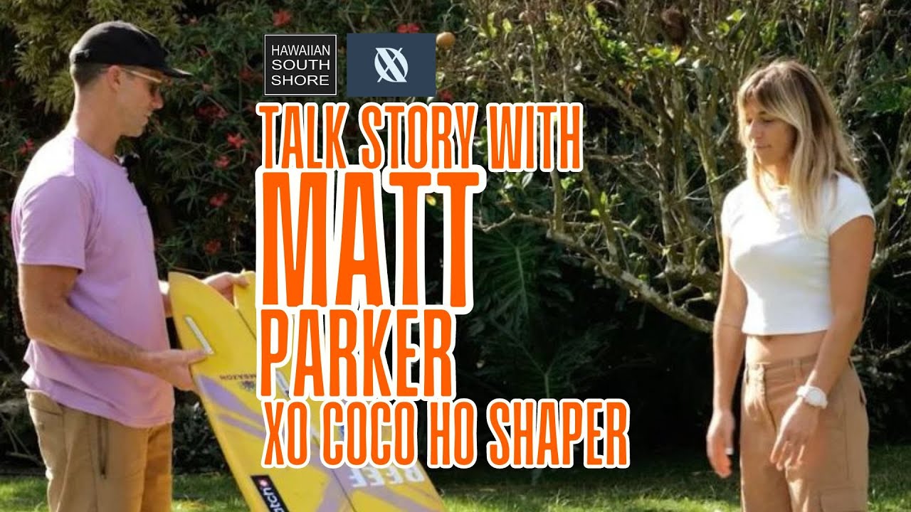 💙 Matt Parker Talk Story XO Coco Ho Surfboards - YouTube