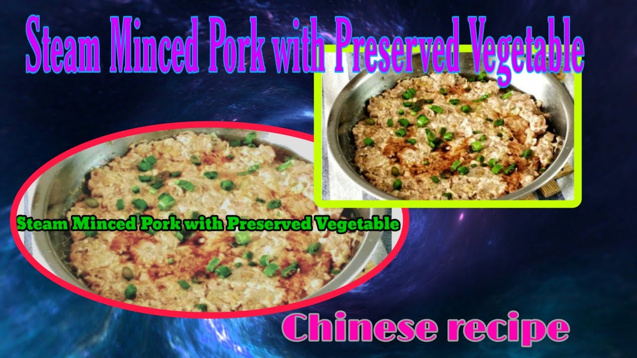 Steam Minced Pork with Preserved Vegetable | Chinese Food | Rhine ...