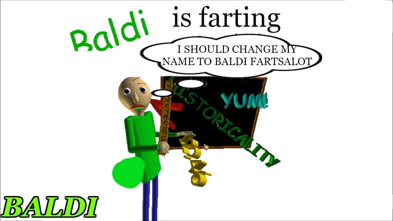BALDI FARTS A LOT, SO HE CHANGED HIS NAME TO BALDI FARTSALOT!! | Baldi ...