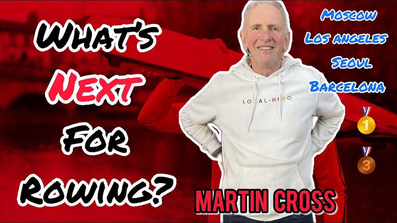 #48 - The Evolution of Rowing with Olympic Champion Martin Cross, Part ...