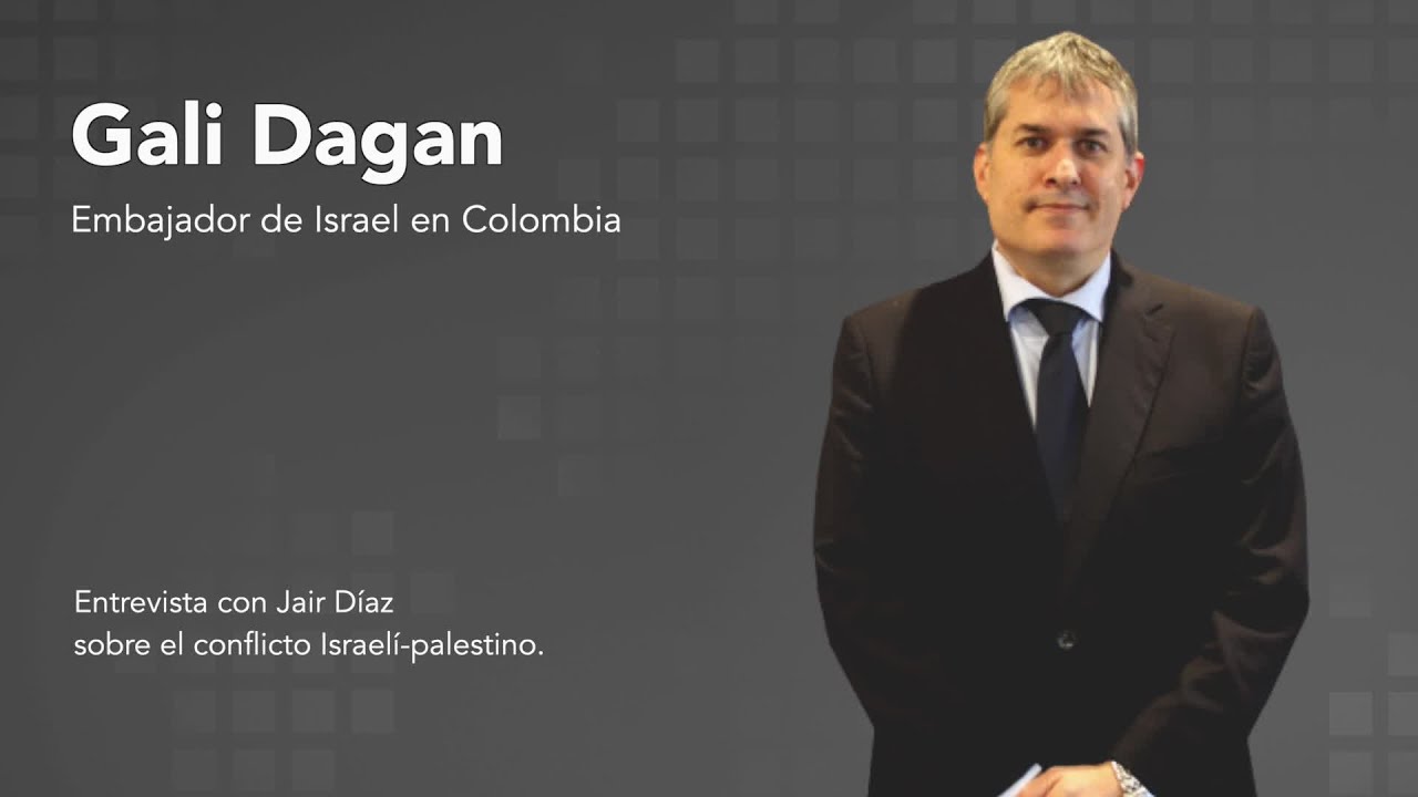 Entrevista a embajador de Israel en Colombia Gali Dagan - YouTube