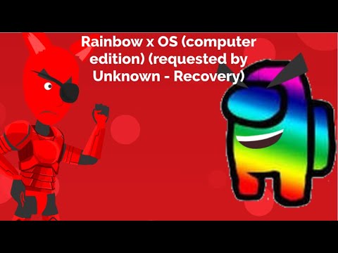 Rainbow x OS (computer edition) (requested by Unknown - Recovery) - YouTube