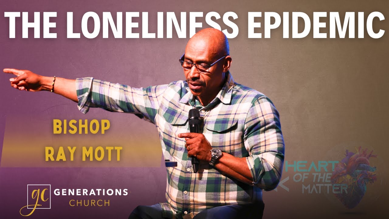 The Loneliness Epidemic | Heart of the Matter | Ray Mott | Generations ...
